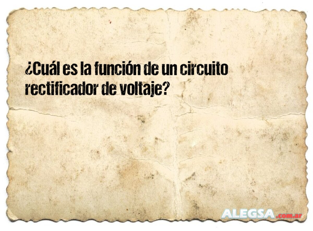 ¿Cuál es la función de un circuito rectificador de voltaje?