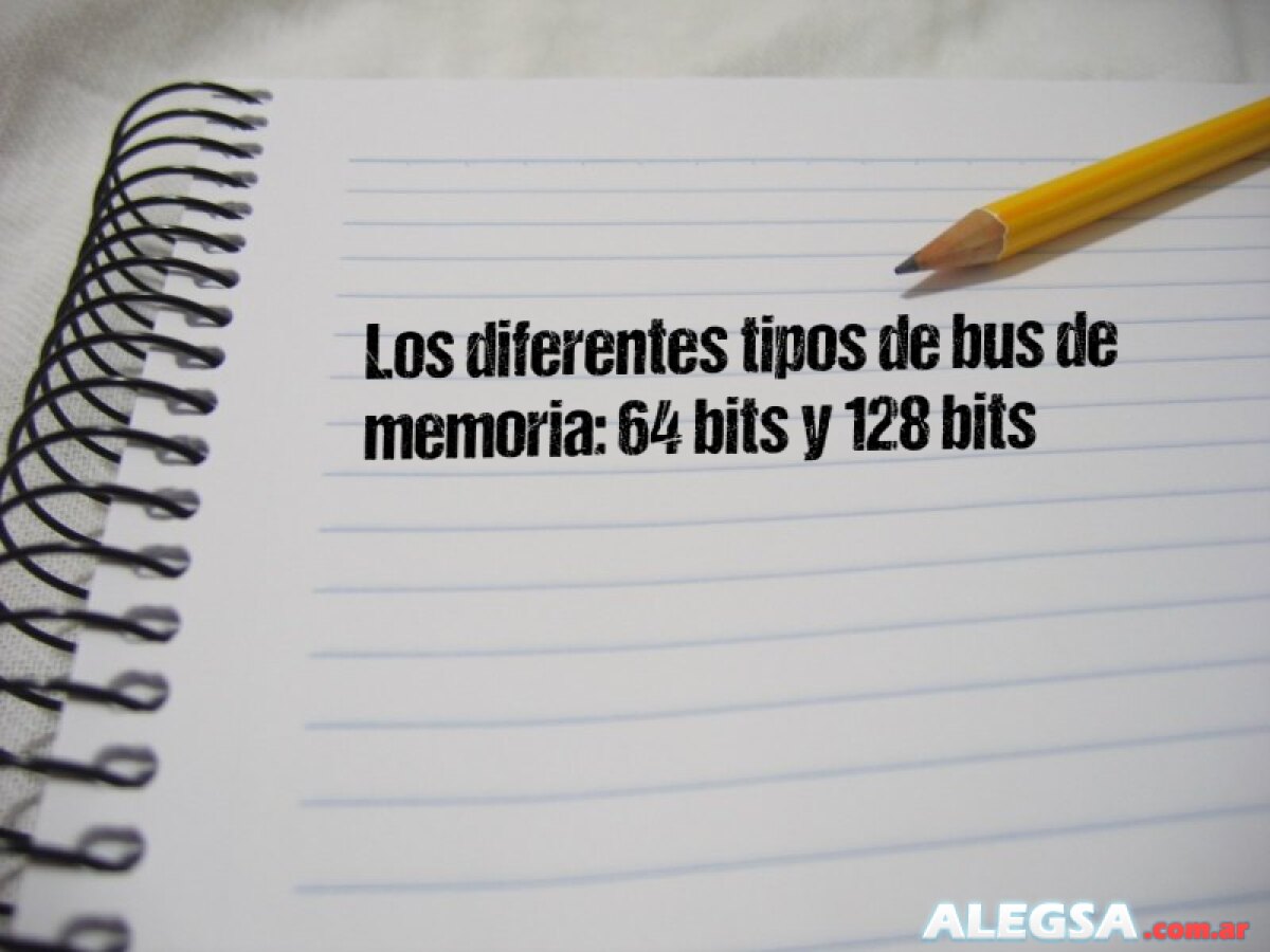 Los diferentes tipos de bus de memoria: 64 bits y 128 bits