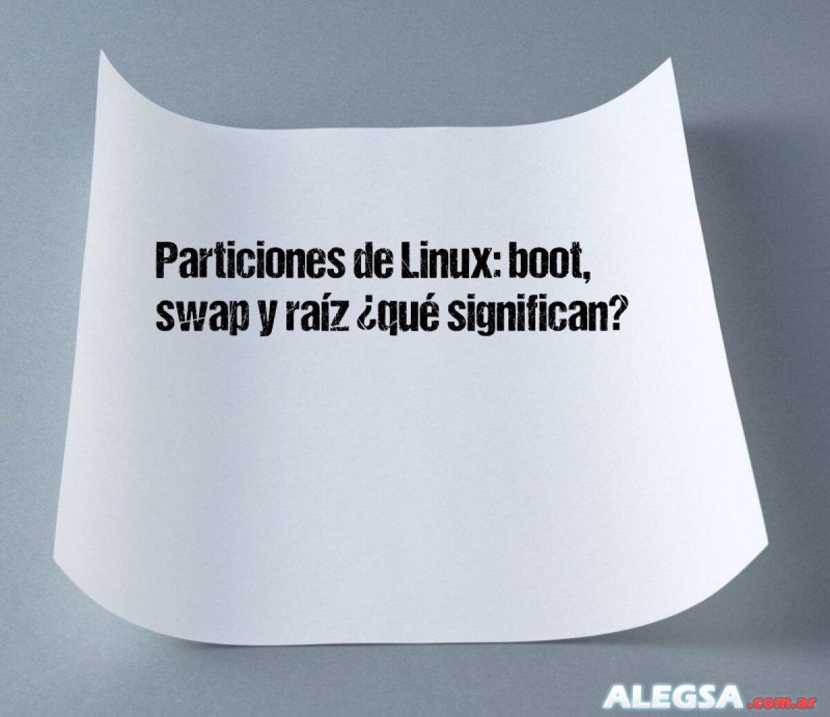 Particiones de Linux: boot, swap y raíz ¿qué significan?