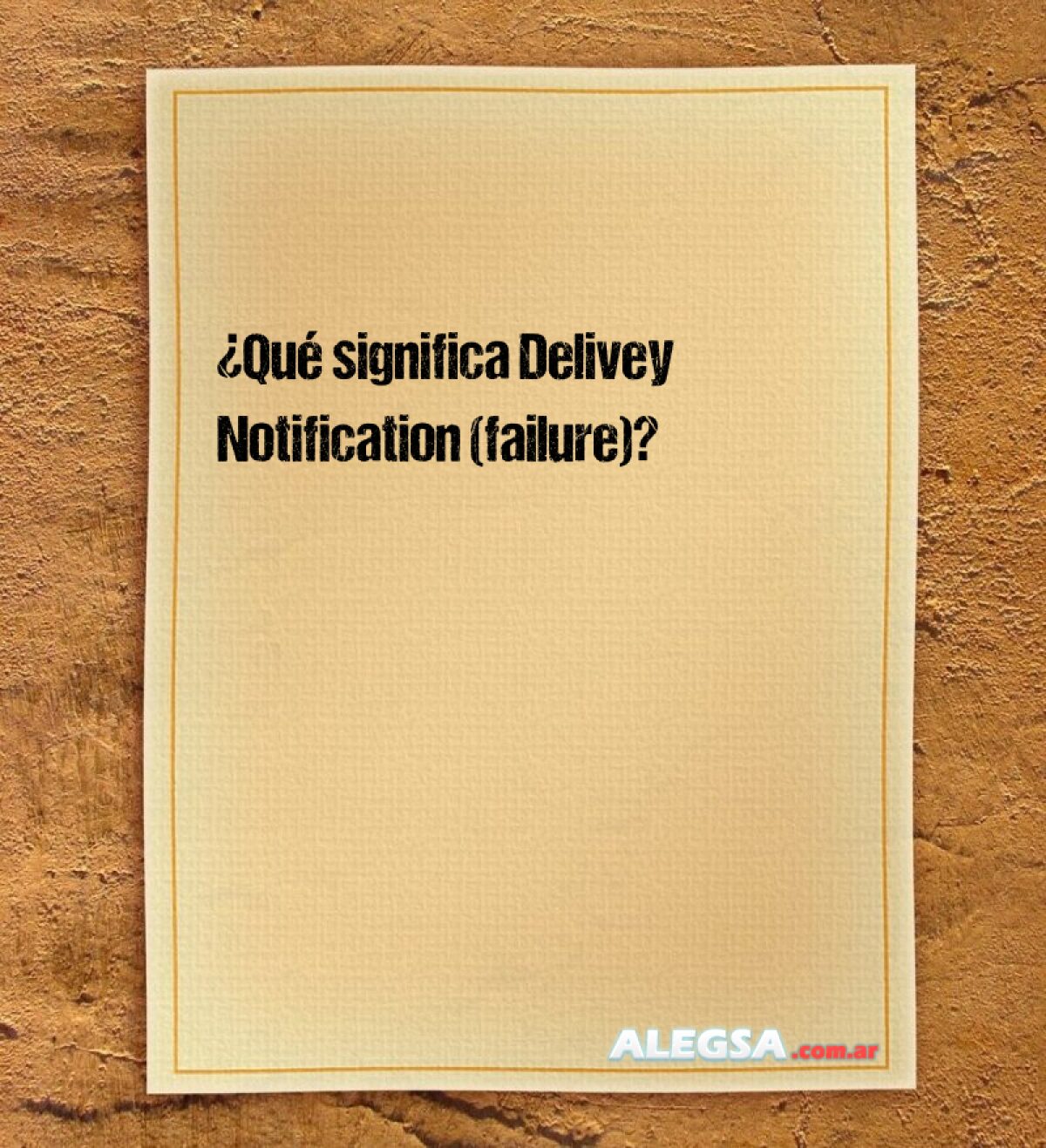 ¿Qué significa Delivey Notification (failure)?
