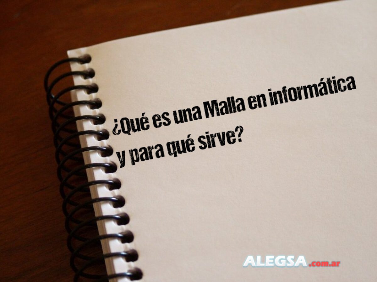 ¿Qué es una Malla en informática y para qué sirve?