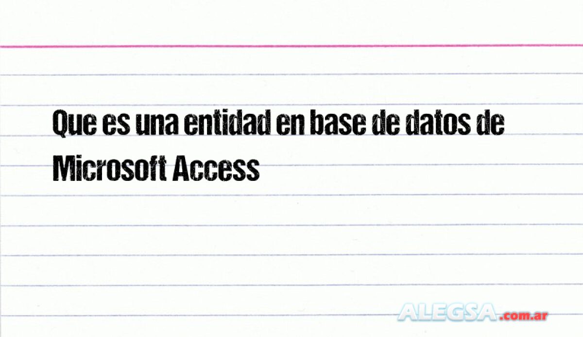 Que es una entidad en base de datos de Microsoft Access