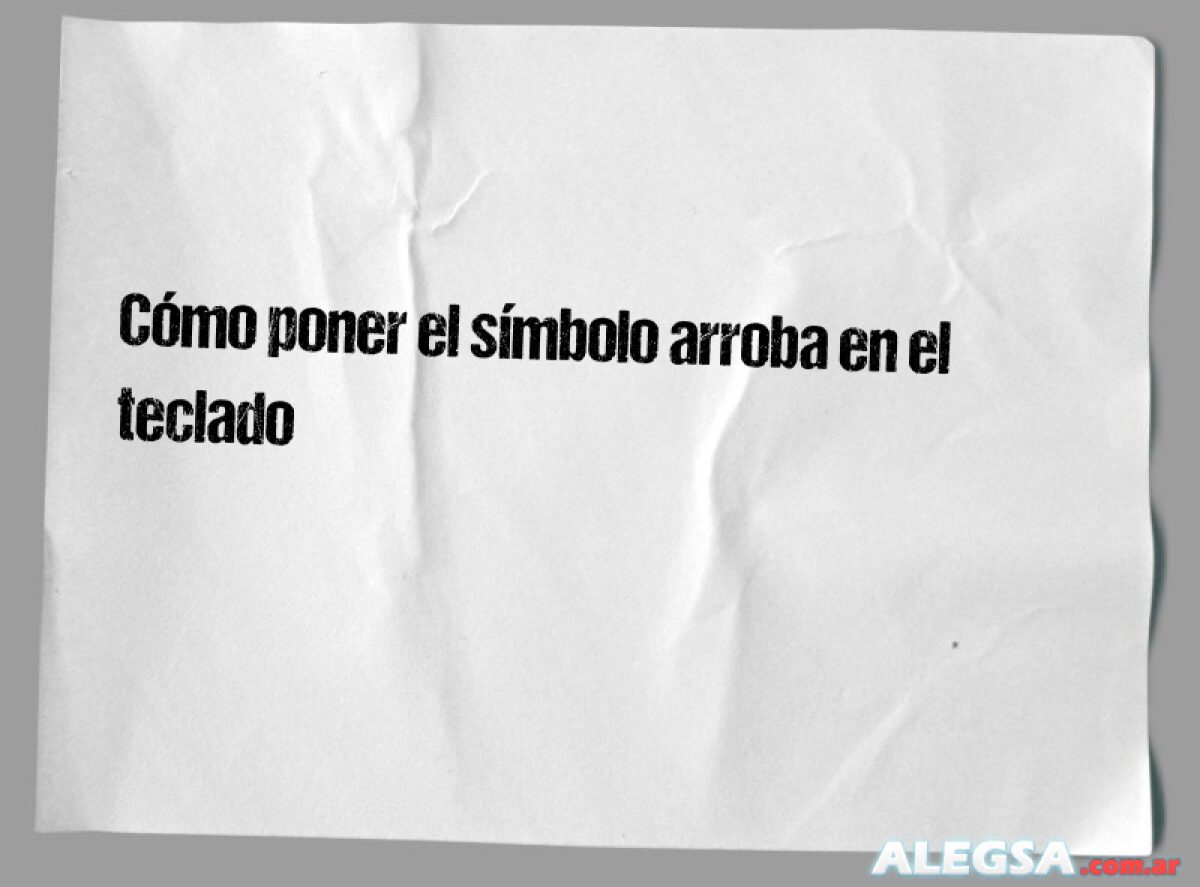 Cómo poner el símbolo arroba en el teclado