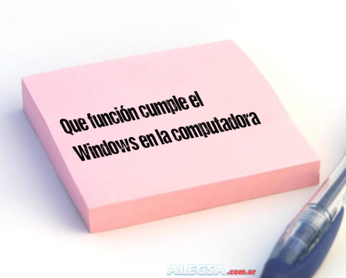 Que función cumple el Windows en la computadora