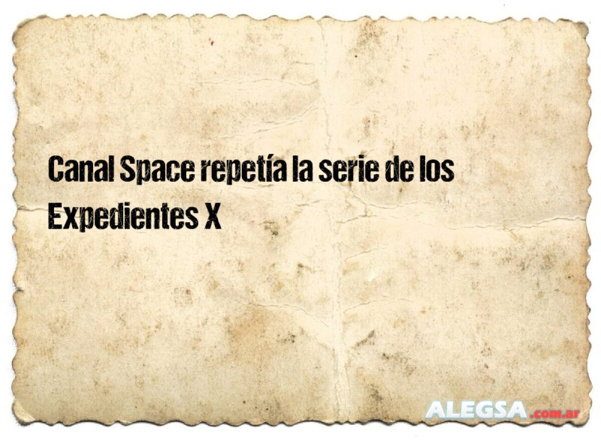 Canal Space repetía la serie de los Expedientes X