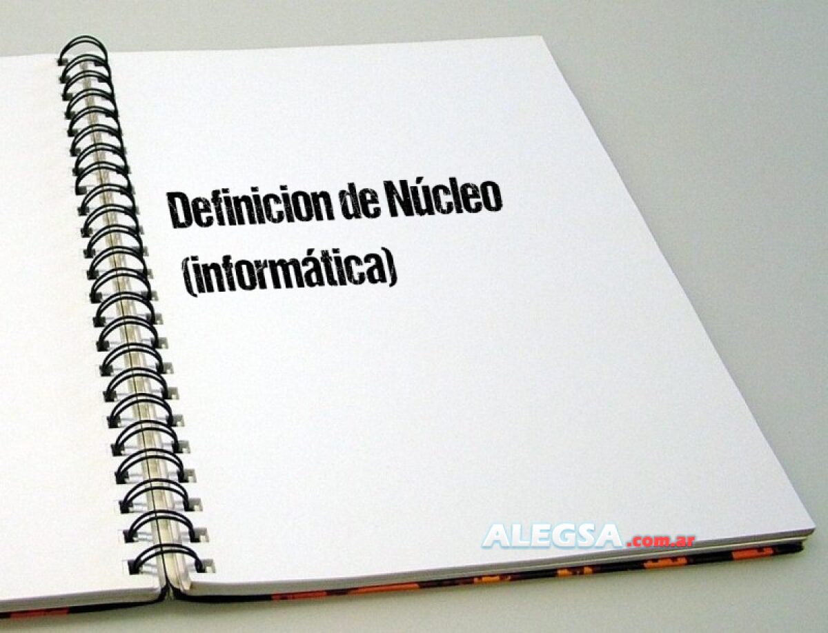 Definición de Núcleo (informática)