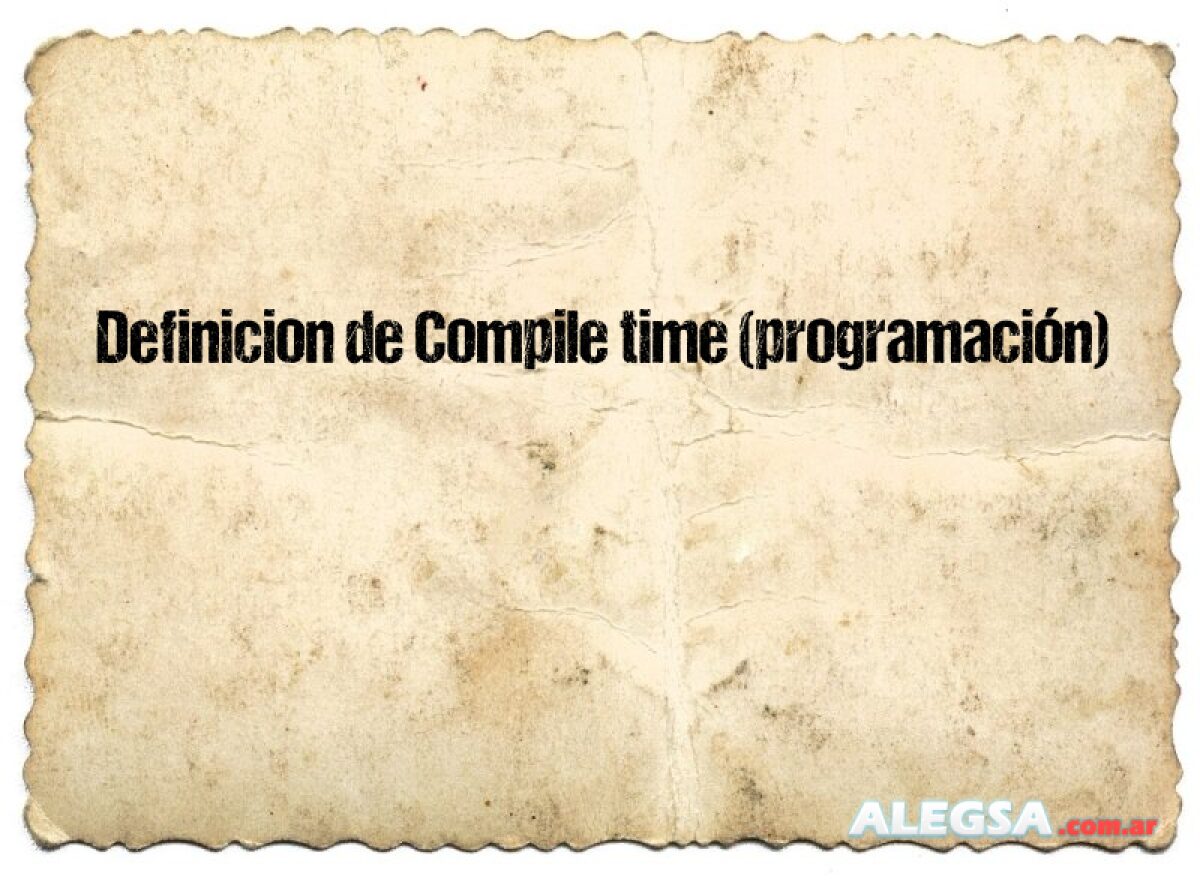 Definición de Compile time (programación)