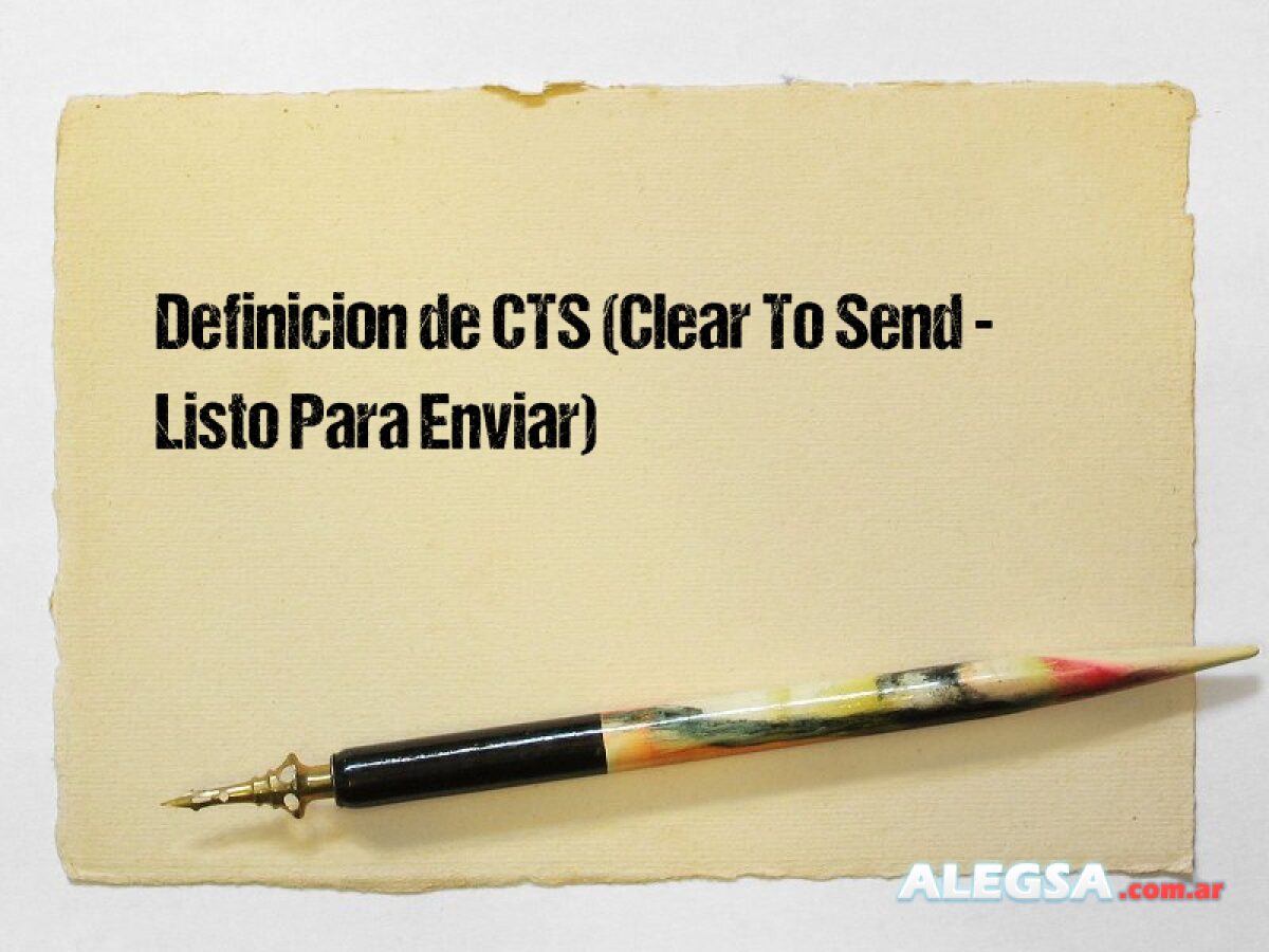 Definición de CTS (Clear To Send - Listo Para Enviar)