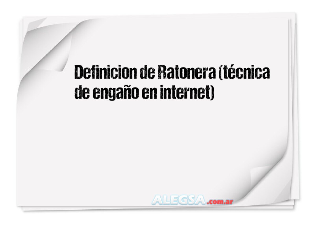 Definición de Ratonera (técnica de engaño en internet)
