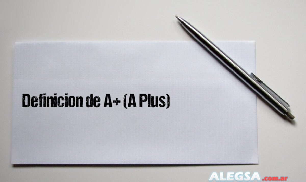 Definición de A+ (A Plus)