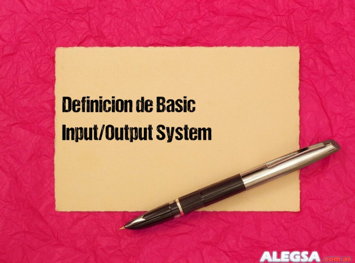 Definición de Basic Input/Output System