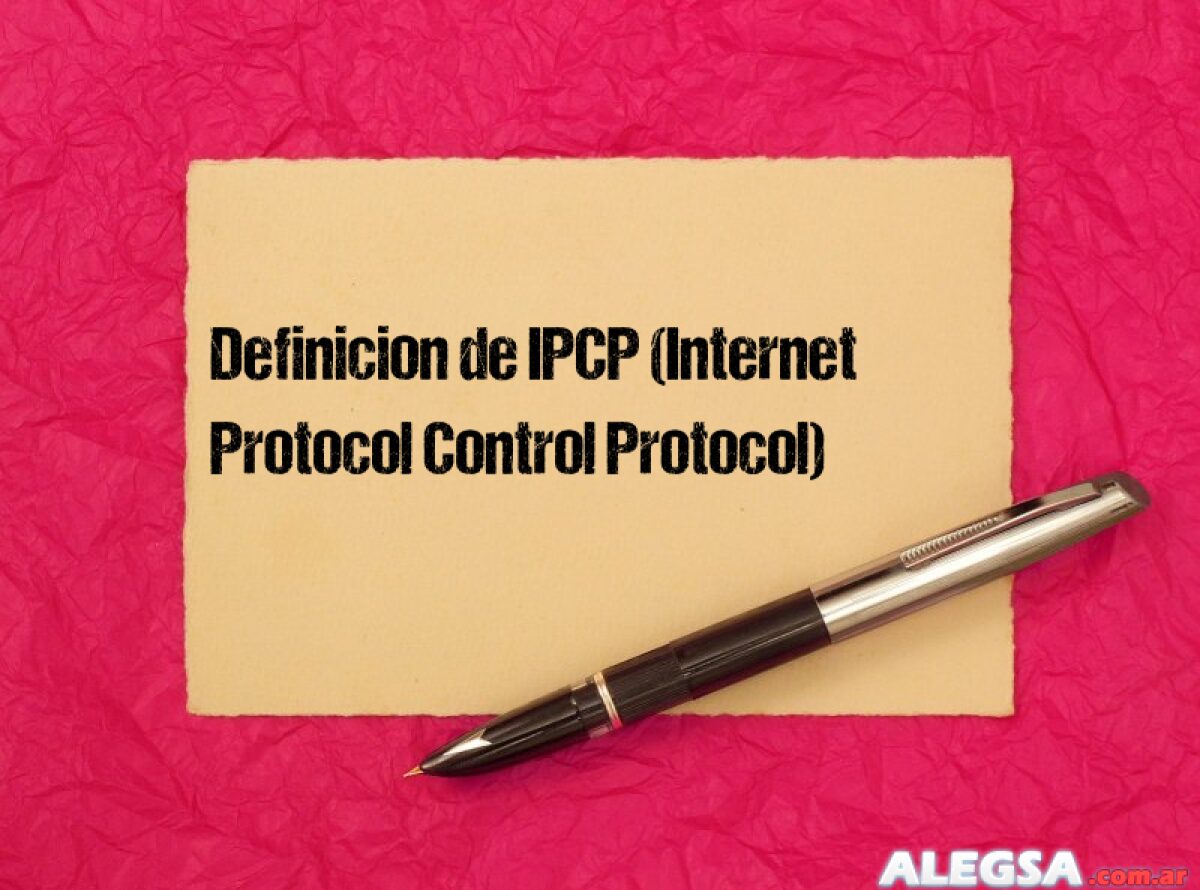 Definición de IPCP (Internet Protocol Control Protocol)