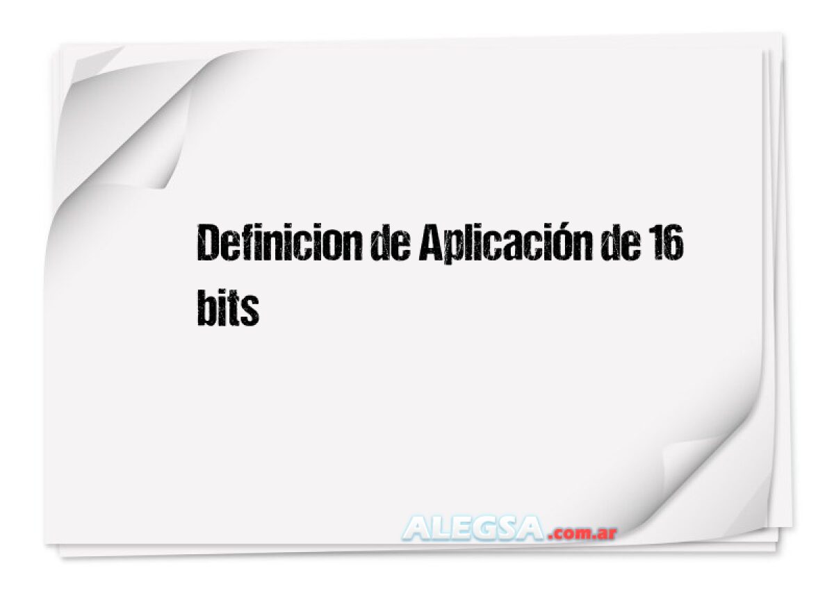 Definición de Aplicación de 16 bits