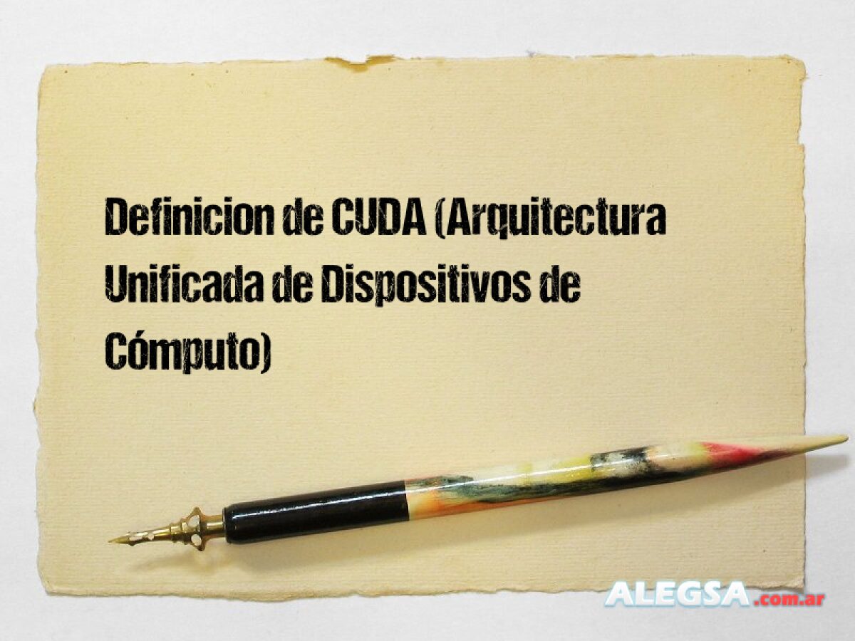 Definición de CUDA (Arquitectura Unificada de Dispositivos de Cómputo)