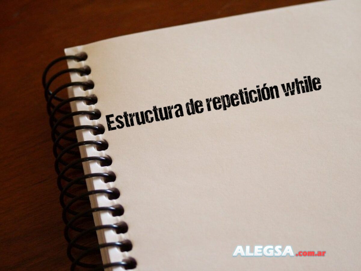 Estructura de repetición while